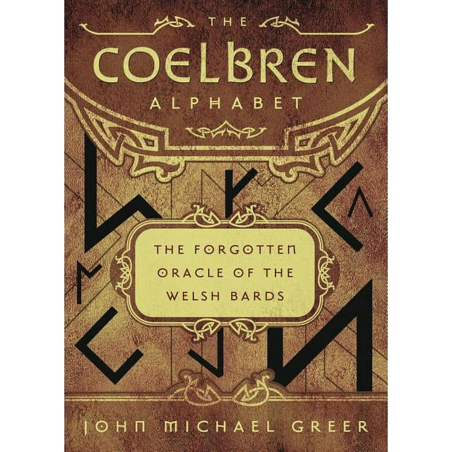 The Coelbren Alphabet: The Forgotten Oracle of the Welsh Bards ...