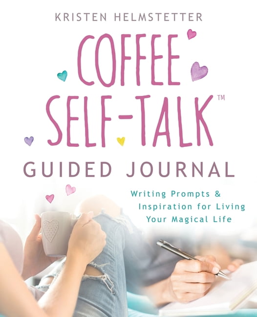 The Coffee Self-Talk Guided Journal: Writing Prompts & Inspiration for ...