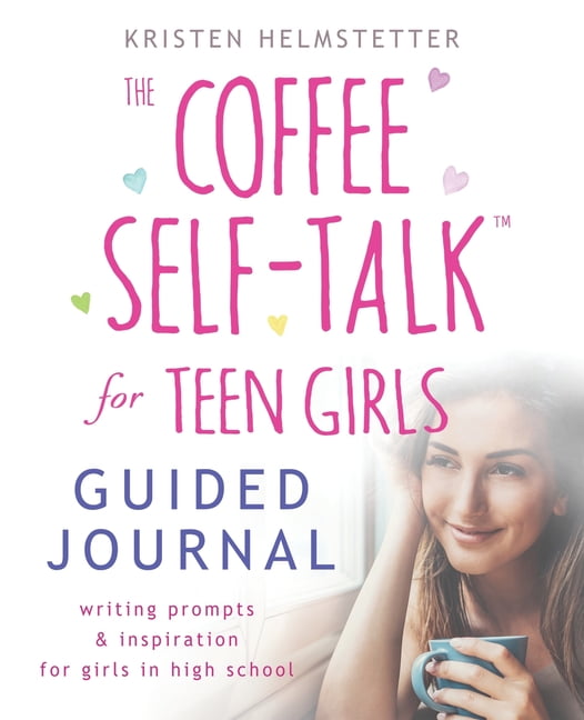The Coffee Self-Talk for Teen Girls Guided Journal (Paperback ...