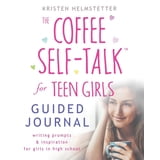 The Coffee Self-Talk for Teen Girls Guided Journal (Paperback ...