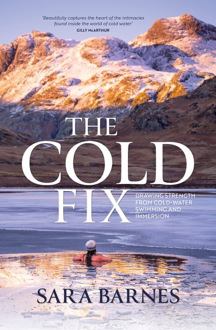 The Cold Fix: Drawing Strength from Cold-Water Swimming and Immersion ...