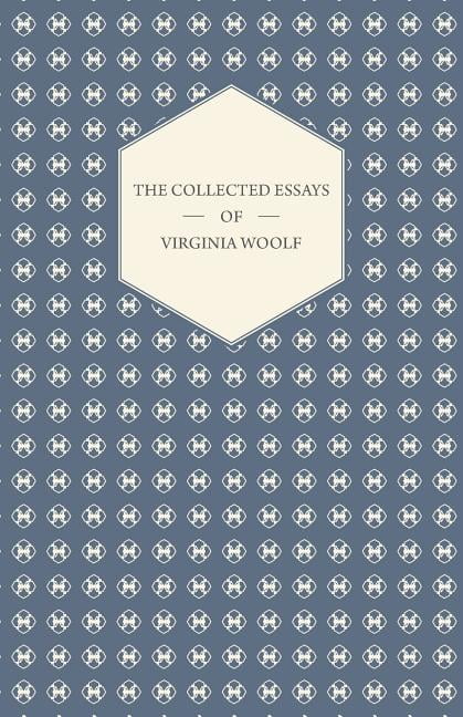 The Collected Essays of Virginia Woolf (Paperback) - Walmart.com