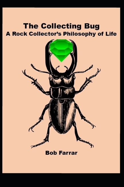 The Collecting Bug: A Rock Collector's Philosophy of Life - Walmart.com