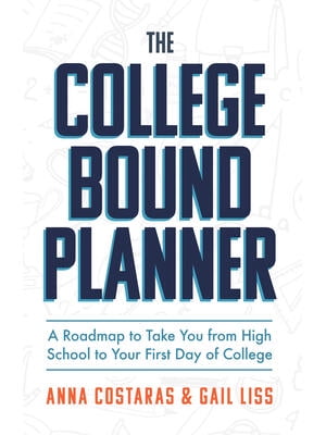 The College Bound Planner: A Roadmap to Take You from High School to ...