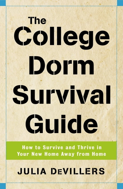 The College Dorm Survival Guide: How to Survive and Thrive in Your New ...