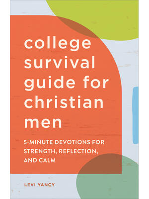 The College Survival Guide for Christian Men : 5-Minute Devotions for ...