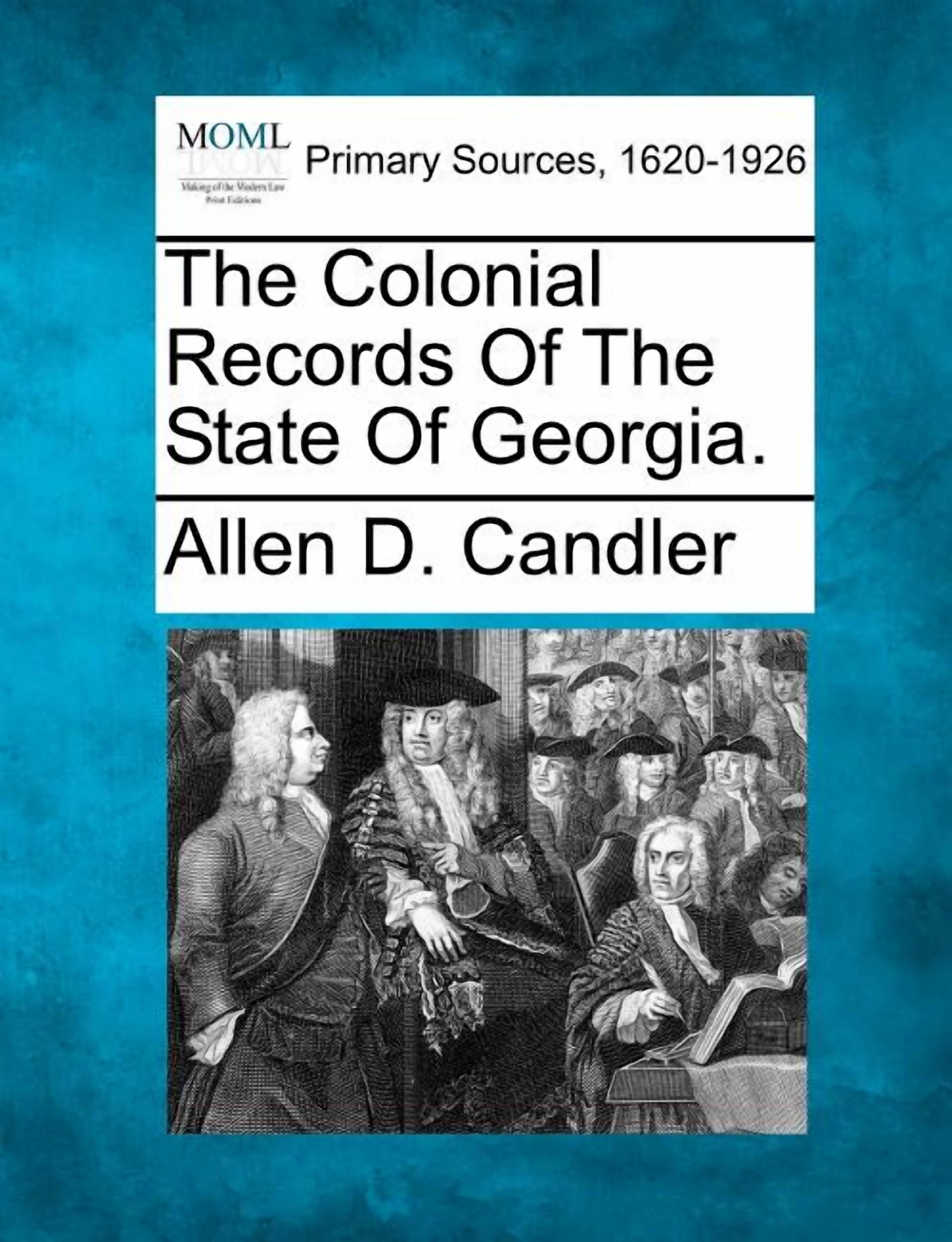 The Colonial Records Of The State Of Georgia, Volume XVI (Paperback ...