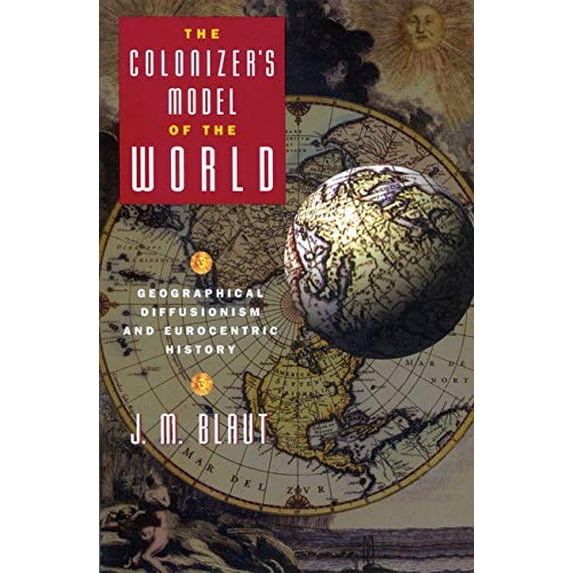 Pre-Owned The Colonizer's Model of the World: Geographical Diffusionism ...