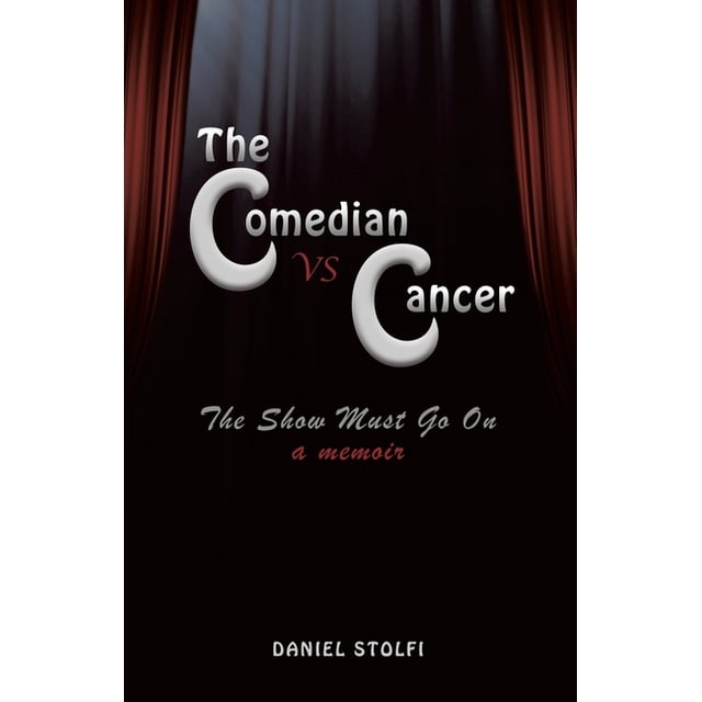 The Comedian vs Cancer: The Show Must Go On, (Paperback) - Walmart ...