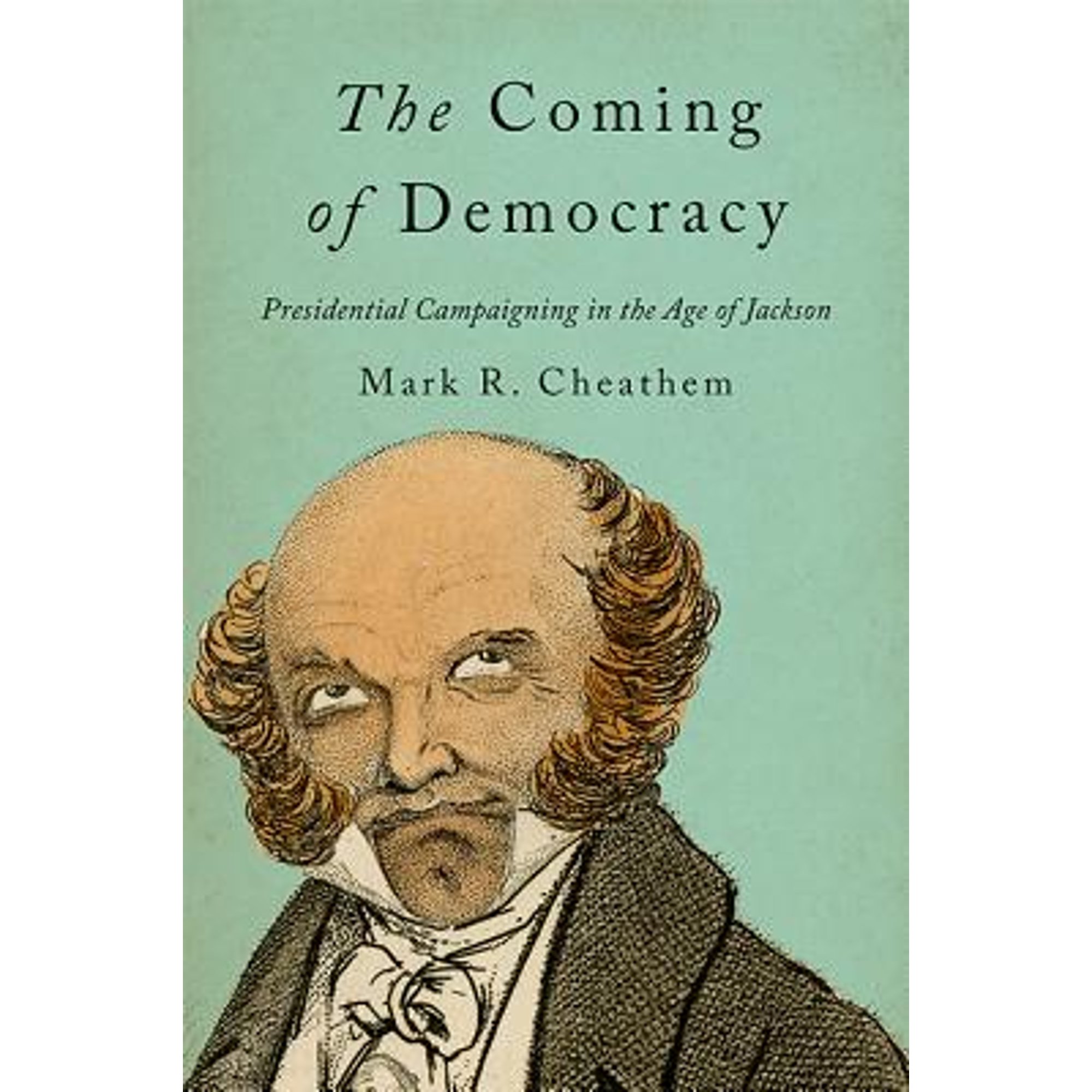 Pre-Owned The Coming of Democracy: Presidential Campaigning in the Age of Jackson (Paperback ...