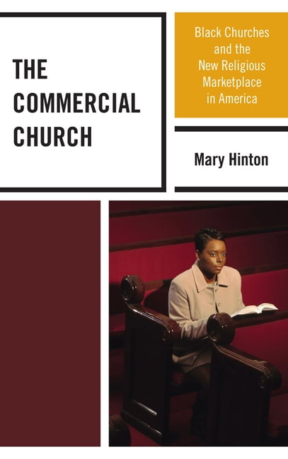 Commercial Church: Black Churches and the New Religious Marketplace in ...