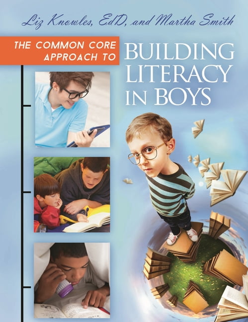 The Common Core Approach to Building Literacy in Boys, (Paperback ...