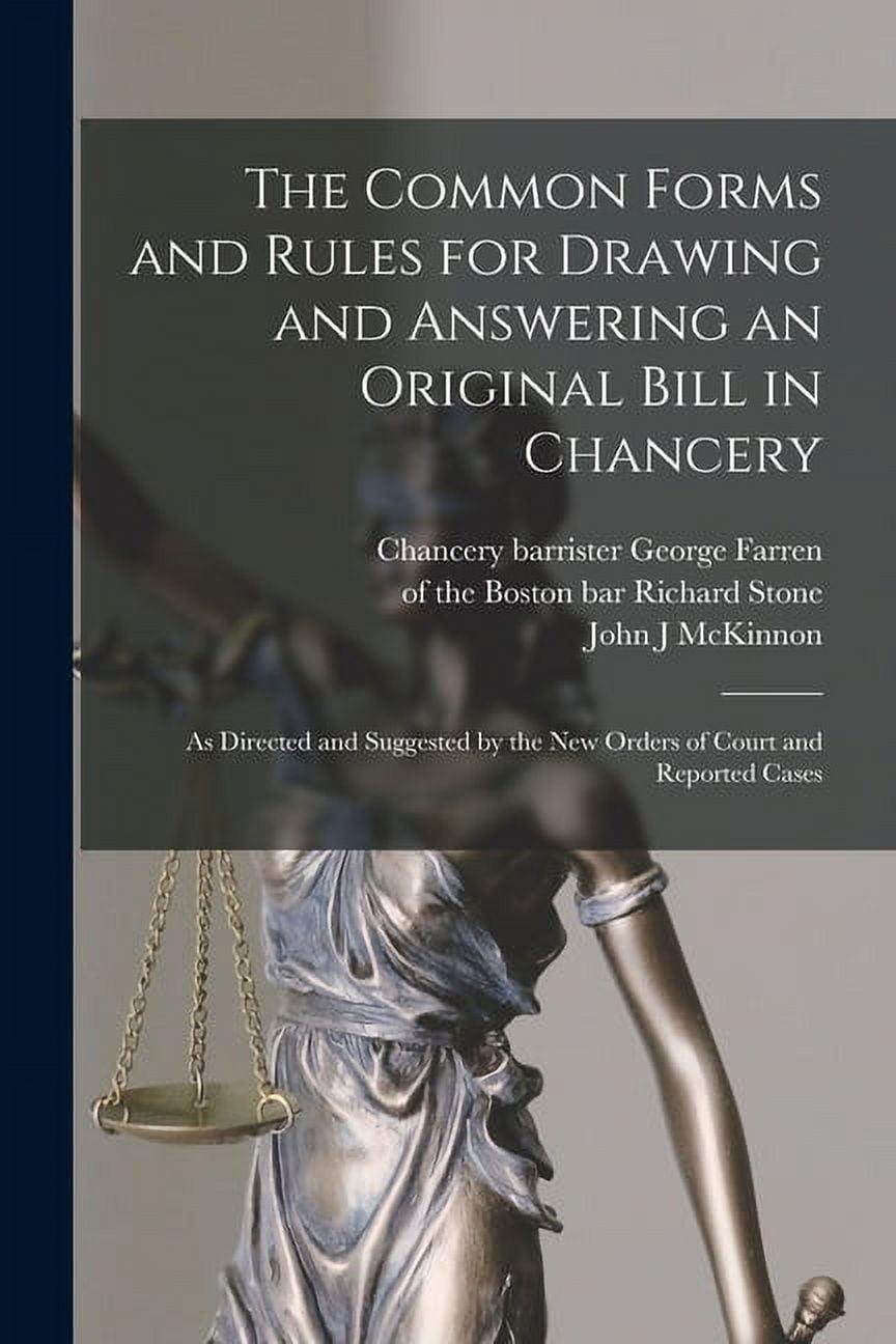 The Common Forms and Rules for Drawing and Answering an Original Bill ...