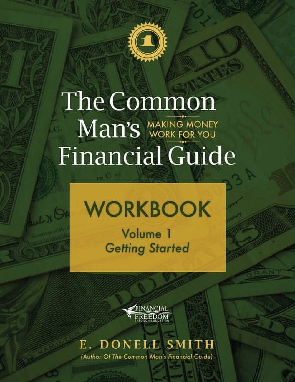The Common Man's Financial Guide Workbook: Volume 1: Getting Started ...