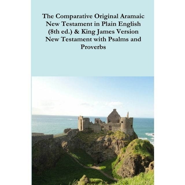 The Comparative 1st Century Aramaic Bible in Plain English (8th ed ...
