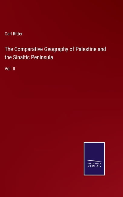 The Comparative Geography of Palestine and the Sinaitic Peninsula (Hardcover) - Walmart.com