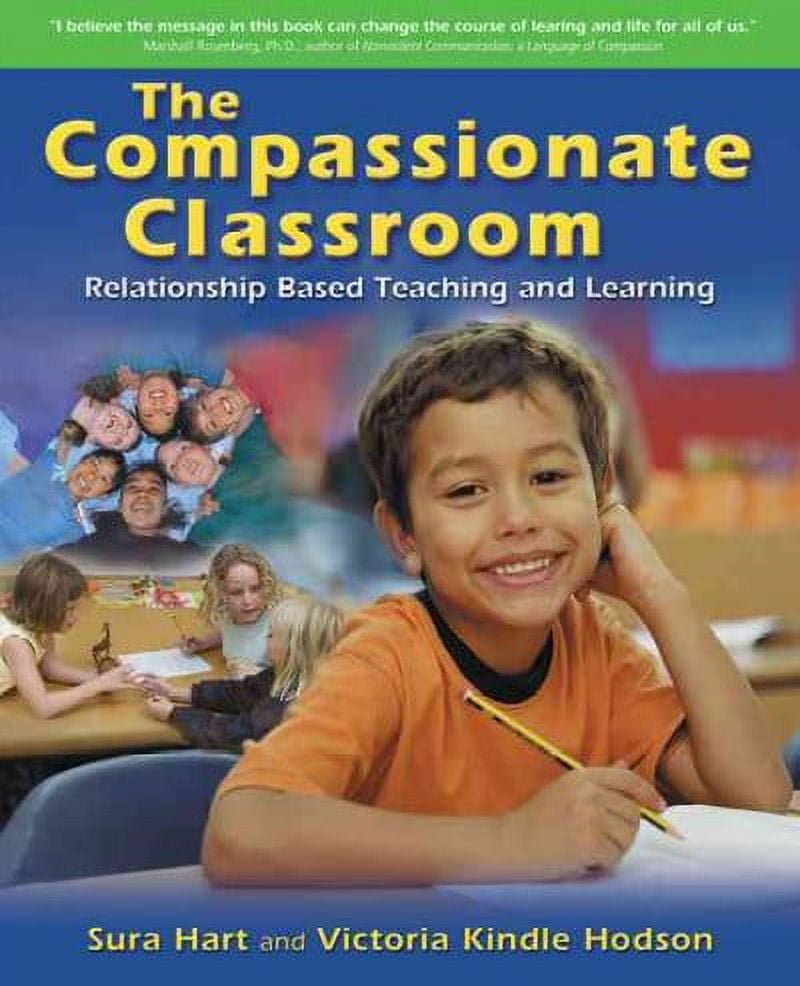 The Compassionate Classroom : Relationship Based Teaching and Learning ...