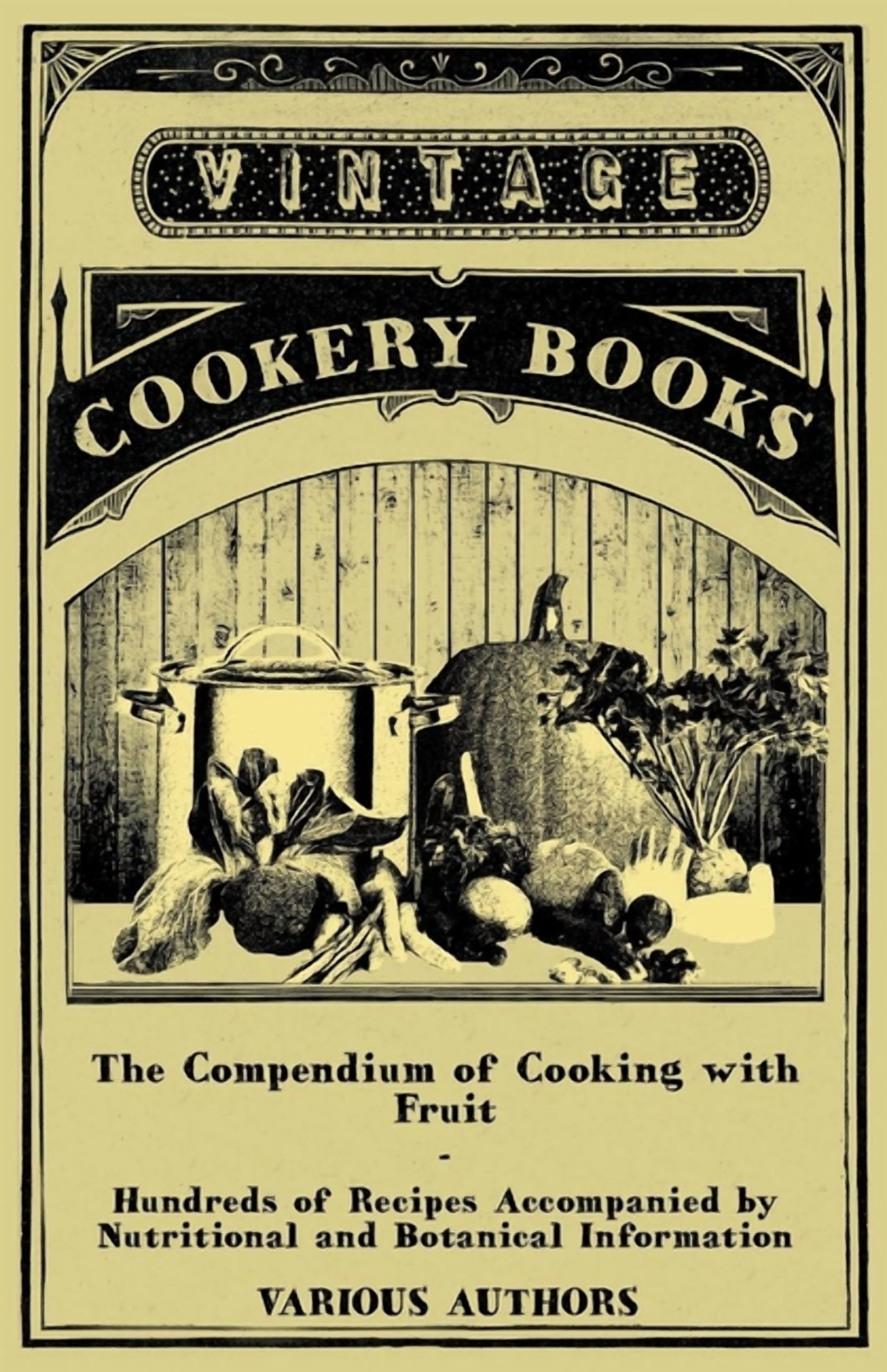 The Compendium of Cooking with Fruit - Hundreds of Recipes Accompanied ...