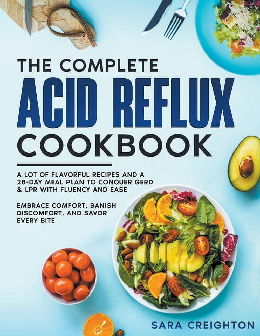 The Complete Acid Reflux Cookbook: A Lot of Flavorful Recipes and a 28 ...