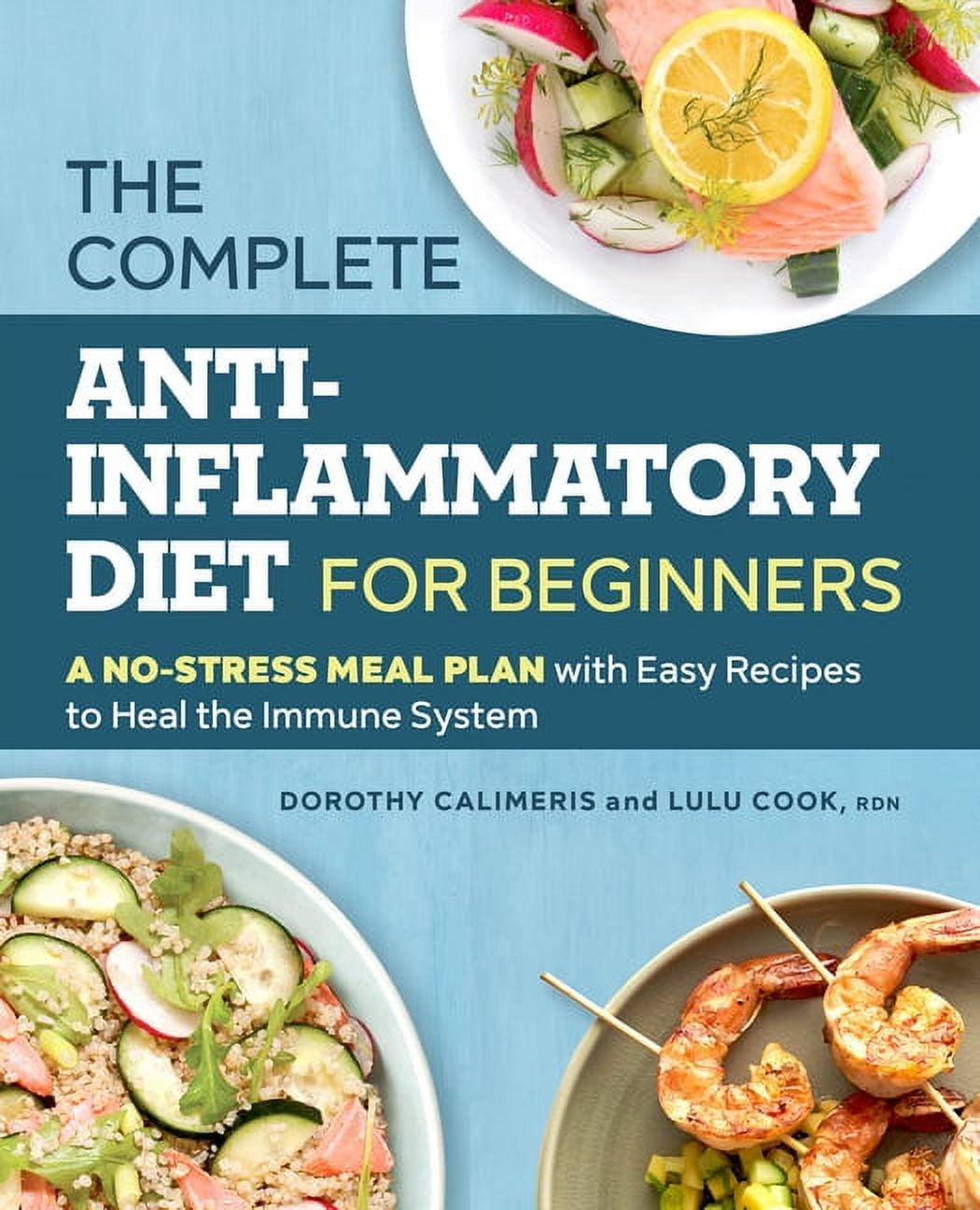 The Complete Anti-Inflammatory Diet for Beginners : A No-Stress Meal Plan with Easy Recipes to ...
