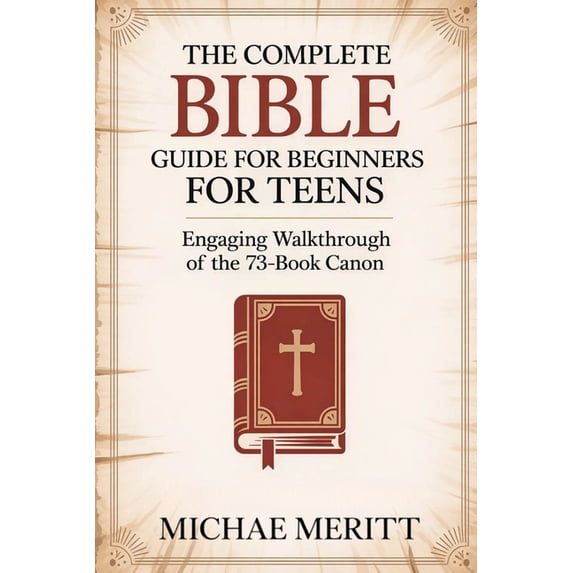 The Complete Bible Guide for Beginners for Teens: Engaging Walkthrough ...