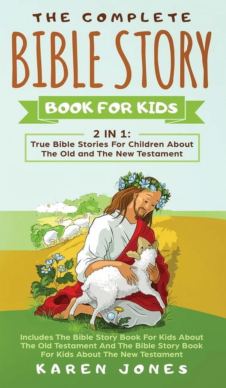 The Complete Bible Story Book For Kids: True Bible Stories For Children ...