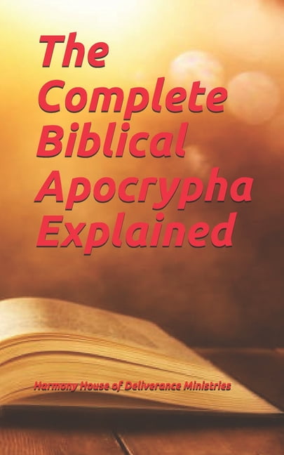 The Complete Biblical Apocrypha Explained, (Paperback) - Walmart.com