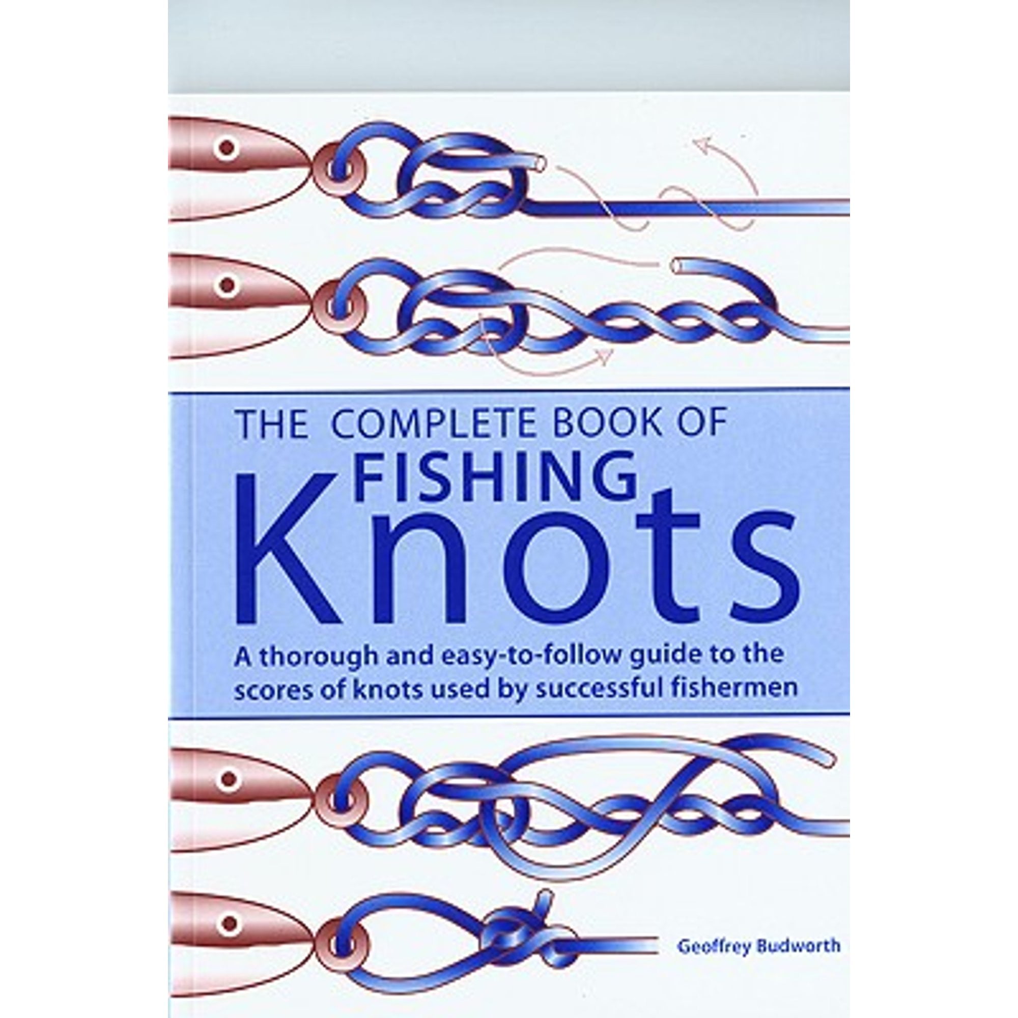 Pre-Owned The Complete Book of Fishing Knots: Fundamental Knots/Loop Knots/Joining Knots/Hook ...