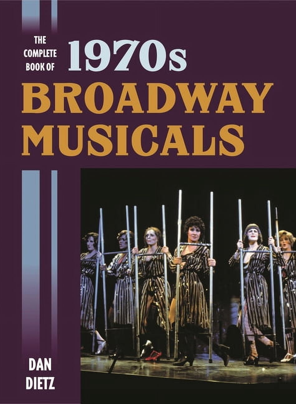 The Complete Book of 1970s Broadway Musicals, (Hardcover) - Walmart.com