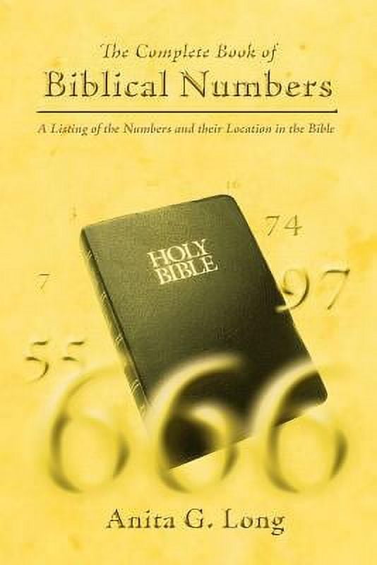 The Complete Book of Biblical Numbers: A Listing of the Numbers and ...