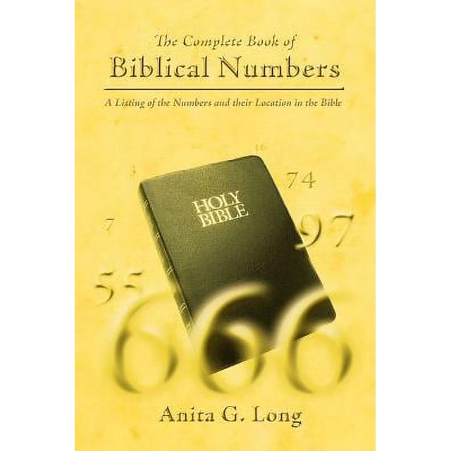 The Complete Book of Biblical Numbers: A Listing of the Numbers and ...