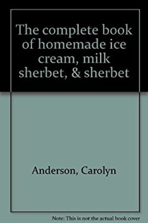 Pre-Owned The complete book of homemade ice cream, milk sherbet ...