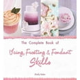 The Complete Book of Icing, Frosting & Fondant Skills - Walmart.com