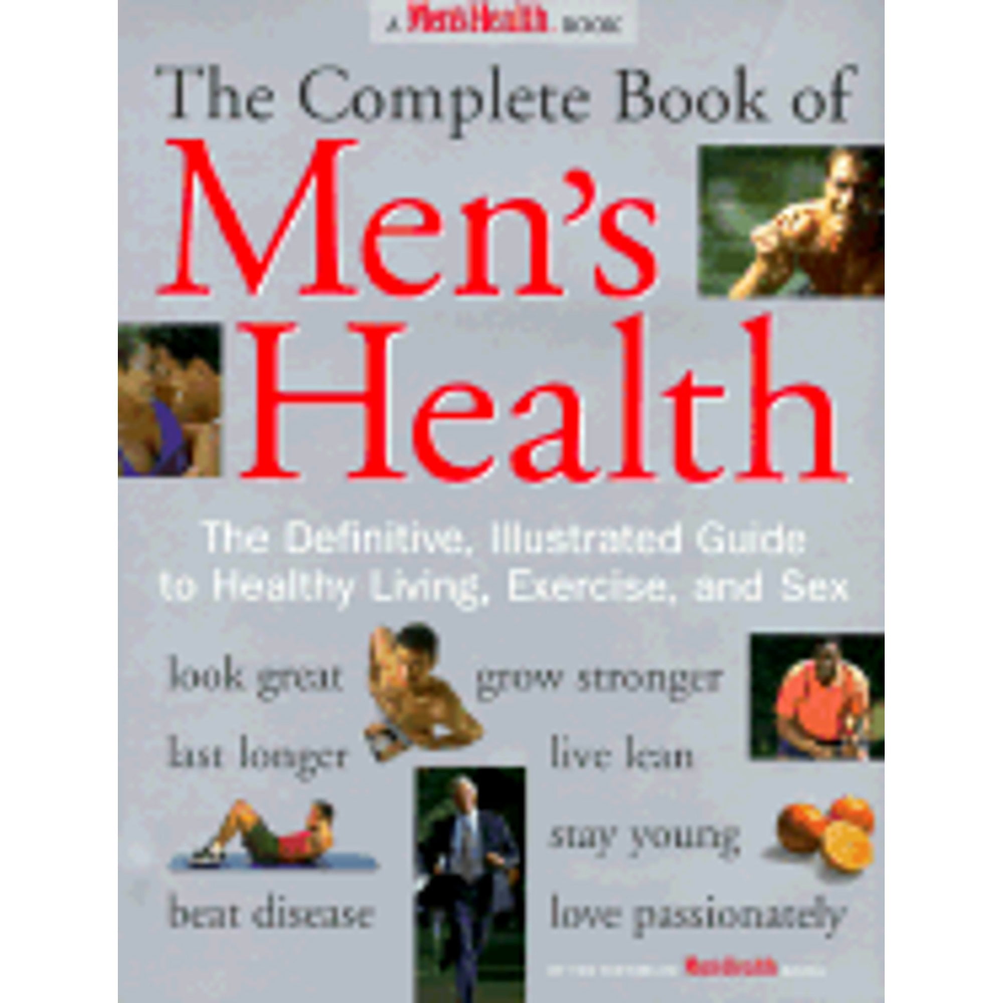 The Complete Book of Men's Health: The Definitive, Illustrated Guide to ...