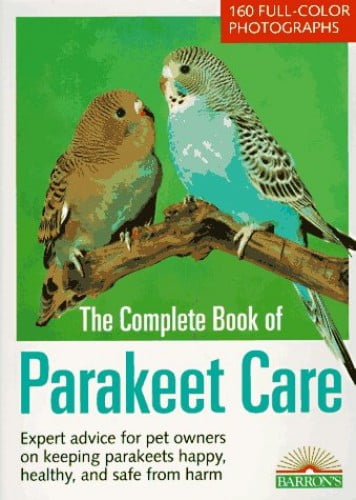 Pre-Owned The Complete Book of Parakeet Care (Paperback) 0812016882 ...