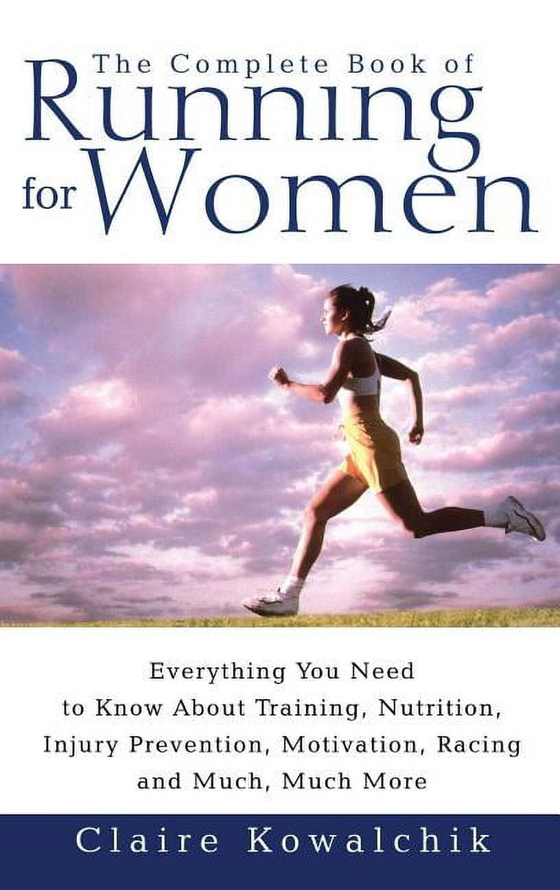 The Complete Book of Running for Women: Everything You Need to Know ...