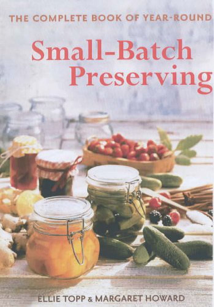 Pre-Owned The Complete Book of Year-round Small Batch Preserving ...