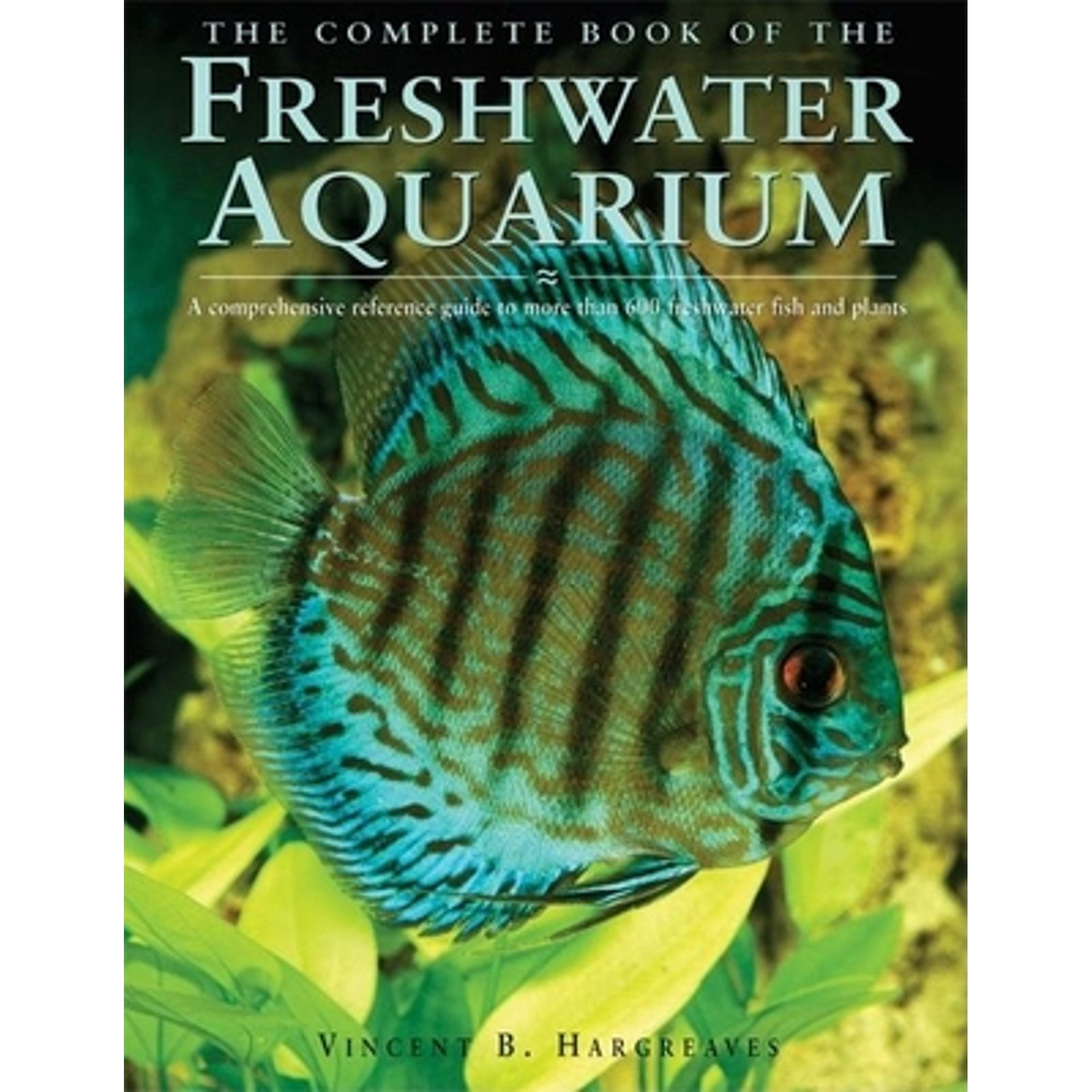 Pre-Owned The Complete Book of the Freshwater Aquarium: A Comprehensive ...