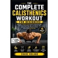 The Complete Calisthenics Workout For Beginners: A Simple 15-Minute ...