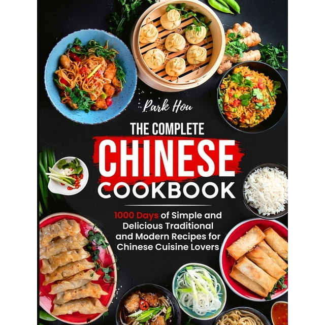 The Complete Chinese Cookbook: 1000 Days of Simple and Delicious ...