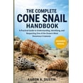 The Complete Cone Snail Handbook: A Practical Guide to Understanding ...