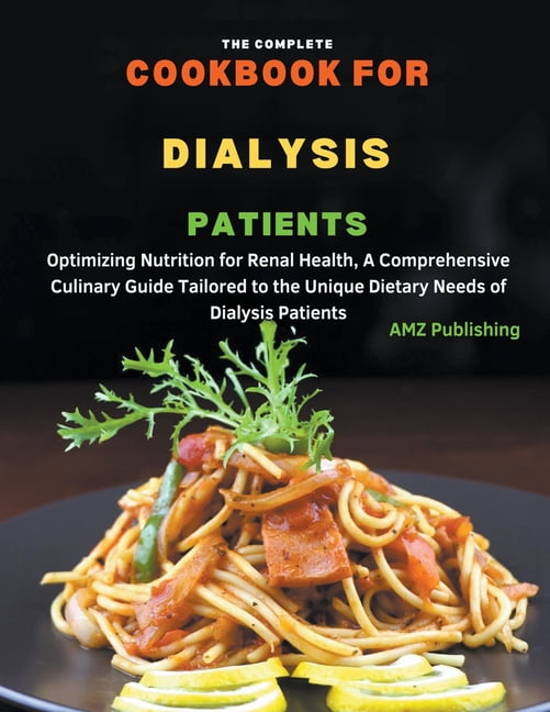 The Complete Cookbook For Dialysis Patients (Paperback) - Walmart.com
