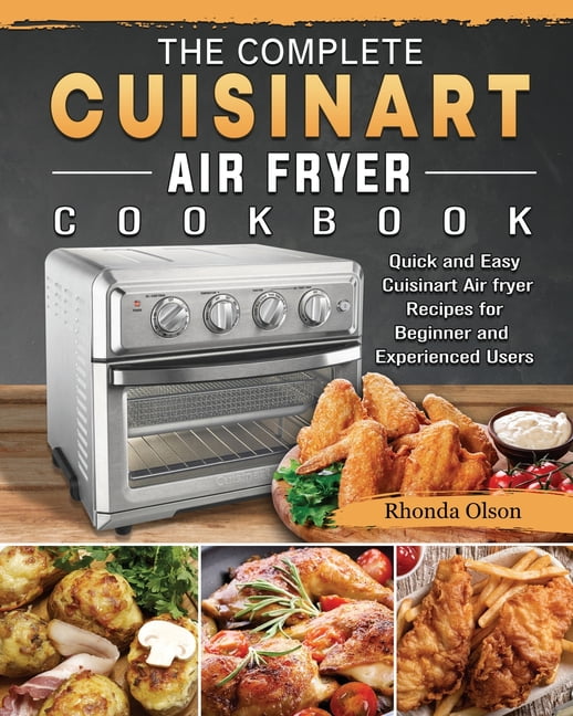 The Complete Cuisinart Air fryer Cookbook : Quick and Easy Cuisinart ...