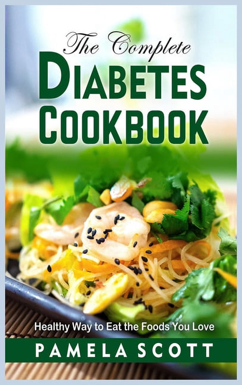 The Complete Diabetes Cookbook : Healthy Way to Eat the Foods You Love ...