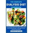 The Complete Dialysis Diet Cookbook, (Paperback) - Walmart.com