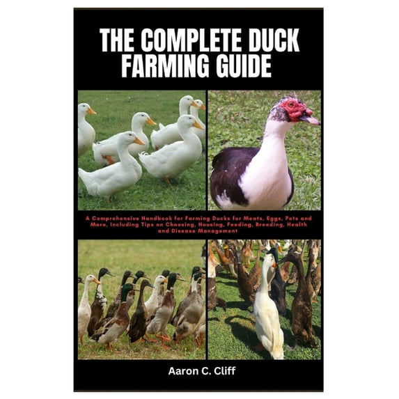 The Complete Duck Farming Guide: A Comprehensive Handbook for Farming ...