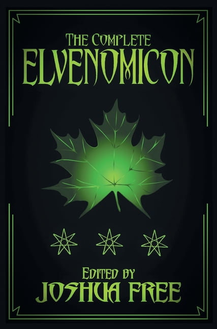 The Complete Elvenomicon (Deluxe Edition): A Treasury of Elven Magick ...
