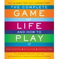 The Complete Game of Life and How to Play It : The Classic Text with ...