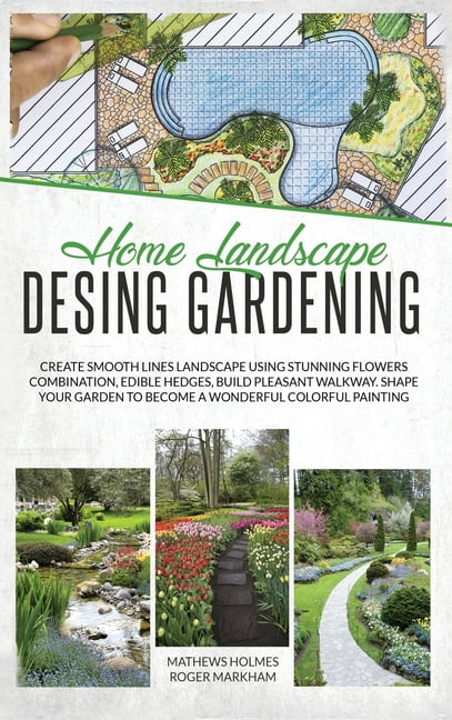 The Complete Gardener Guide: Home Landscape Design Gardening : Create ...