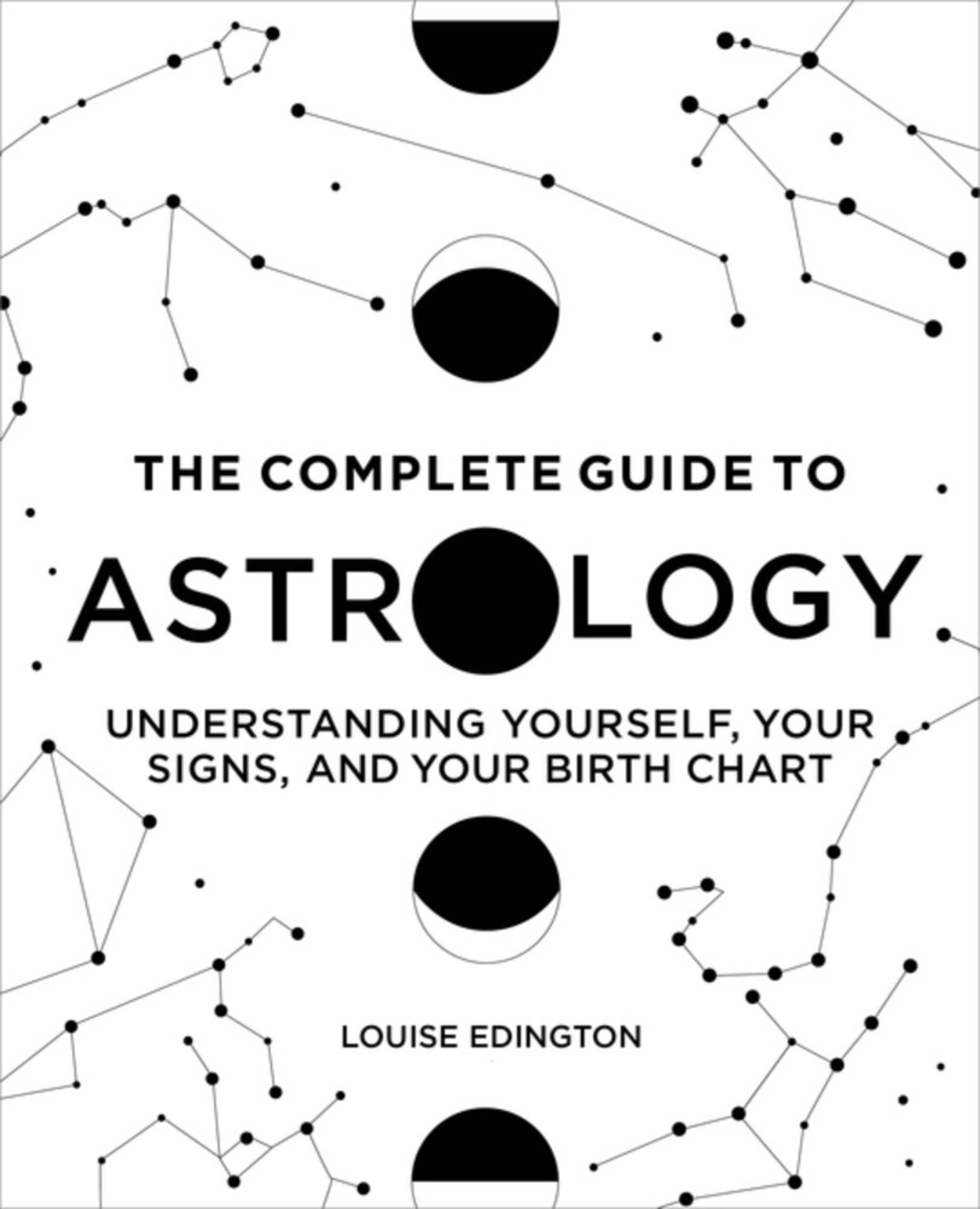 The Complete Guide to Astrology : Understanding Yourself, Your Signs ...